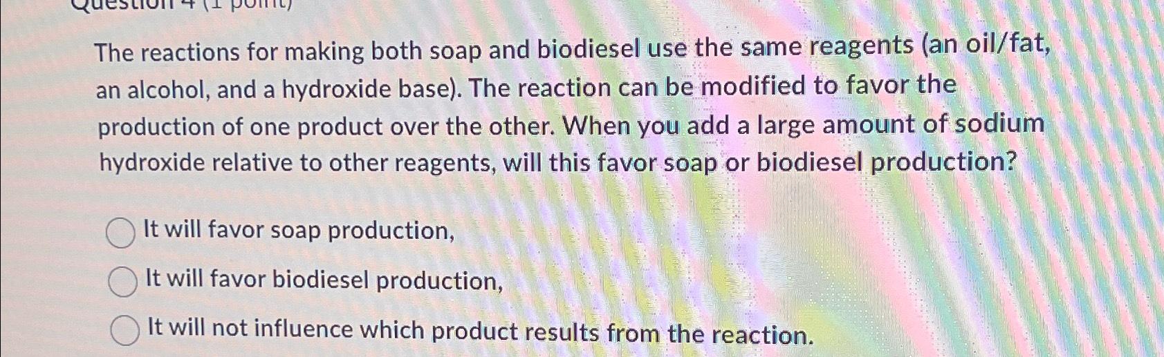 Solved The reactions for making both soap and biodiesel use | Chegg.com