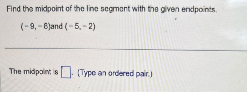 Solved Find the midpoint of the line segment with the given | Chegg.com