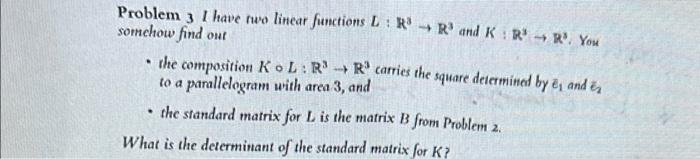 Solved Problem 3 L have two linear functions L:R3→R3 and | Chegg.com