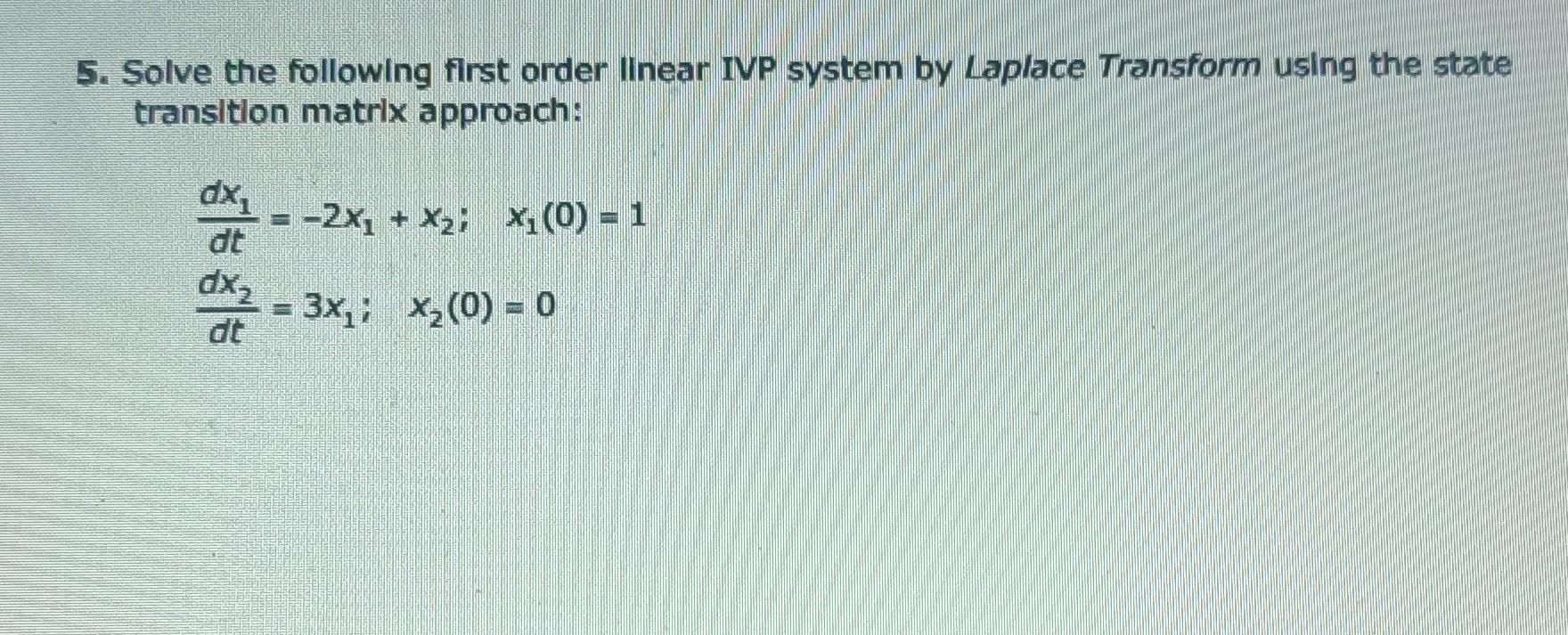 Solved 5. Solve the following first order linear IVP system | Chegg.com