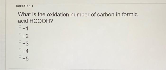 Solved What is the oxidation number of carbon in formic acid | Chegg.com