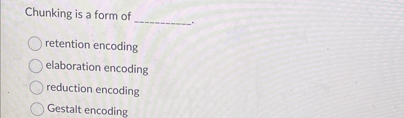 Solved Chunking is a form ofretention encodingelaboration | Chegg.com