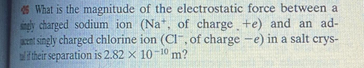 Solved 8s What is the magnitude of the electrostatic force | Chegg.com