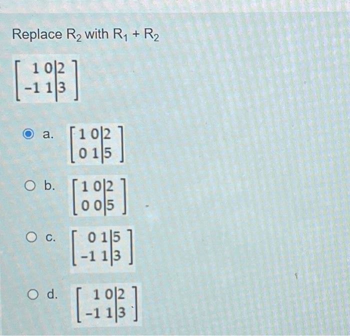 Solved Replace R2 with R1+R2 [1−10123] a. [100125] b. | Chegg.com