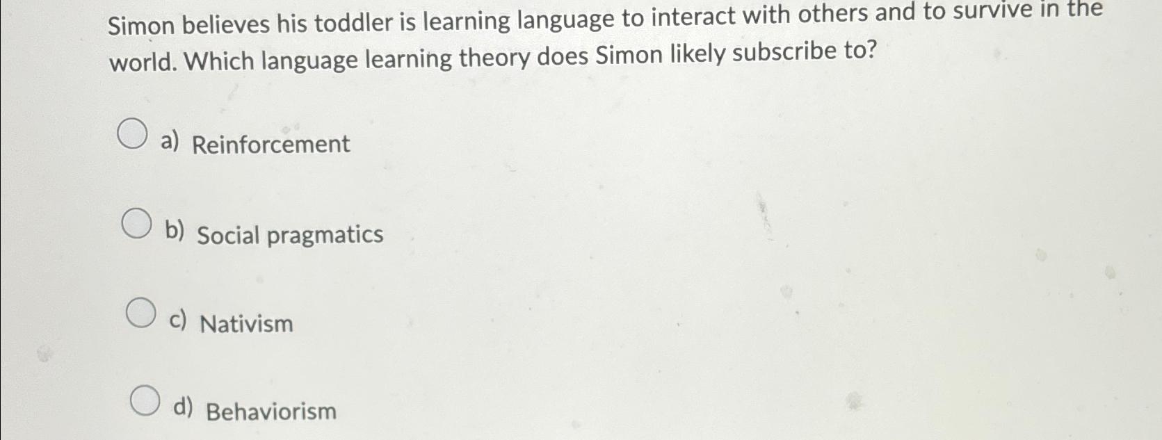 Solved Simon believes his toddler is learning language to | Chegg.com