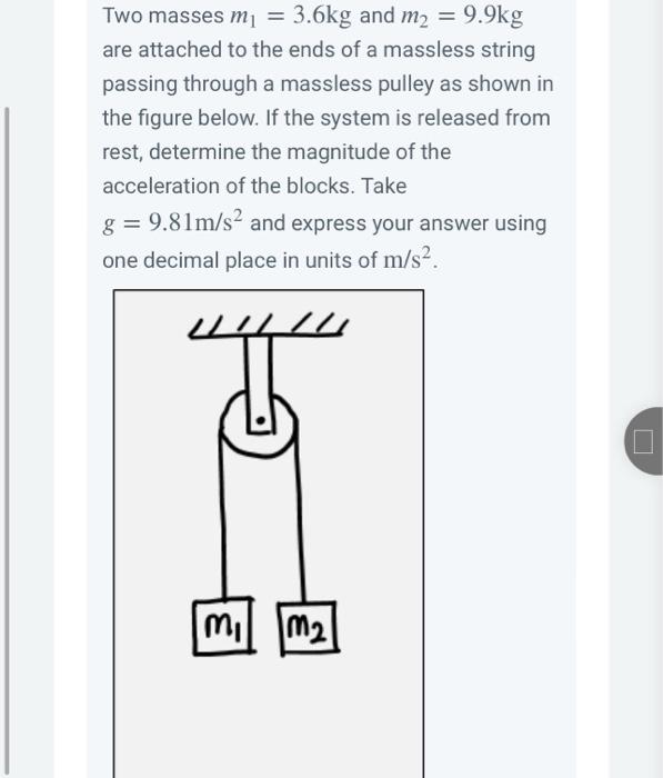 Solved Two masses m1=3.6 kg and m2=9.9 kg are attached to | Chegg.com