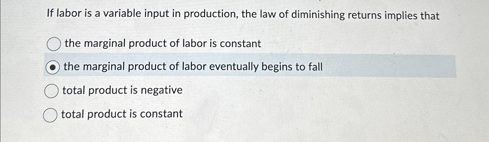 Solved If labor is a variable input in production, the law | Chegg.com