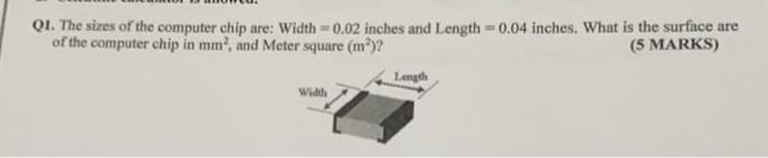 Solved QI. The sizes of the computer chip are: Width = 0.02 | Chegg.com