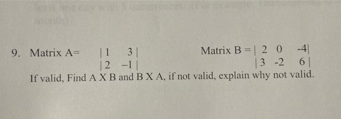 Solved 9. Matrix A=∣∣123−1∣∣ Matrix B=∣∣230−2−46∣∣ If valid, | Chegg.com