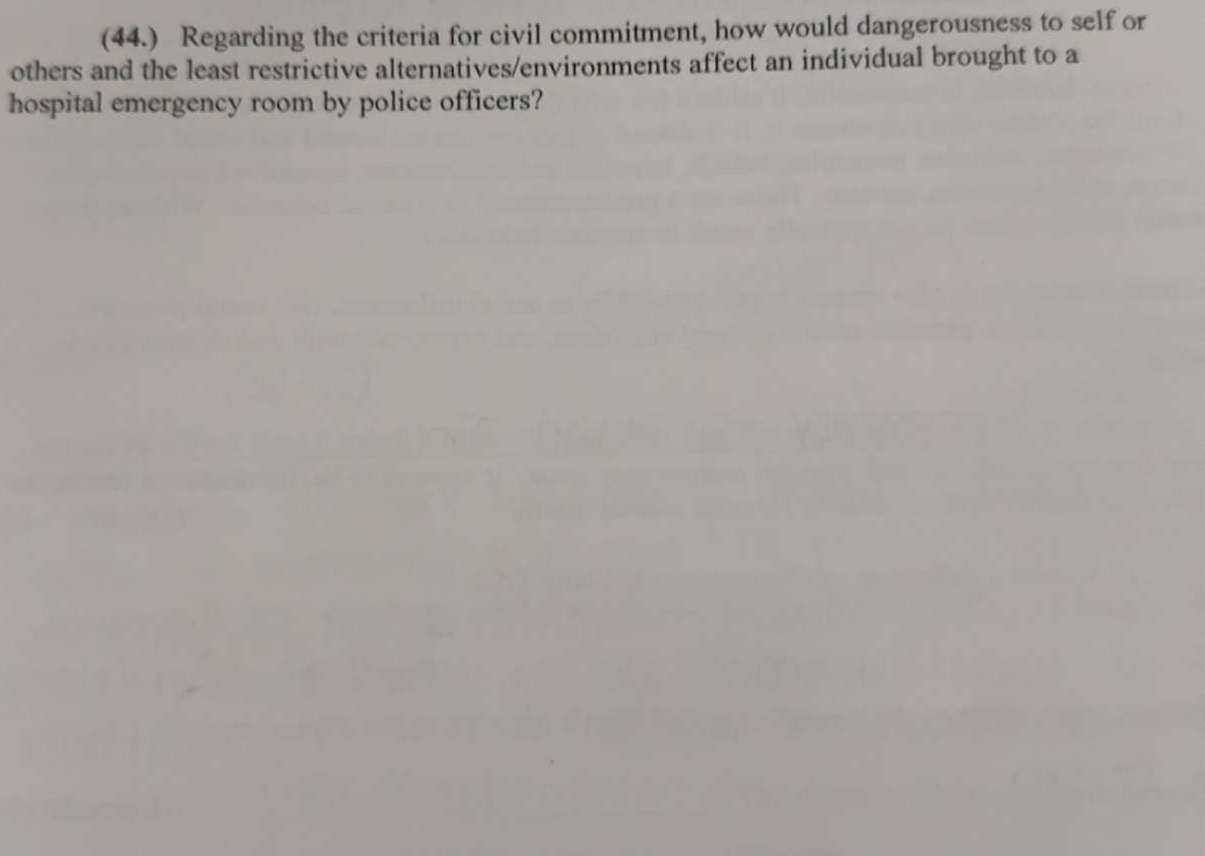 Solved (44.) ﻿Regarding the criteria for civil commitment, | Chegg.com