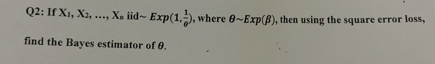 Solved Q2: If x1,x2,dots,xn ﻿iid ∼Exp(1,1θ), ﻿where | Chegg.com