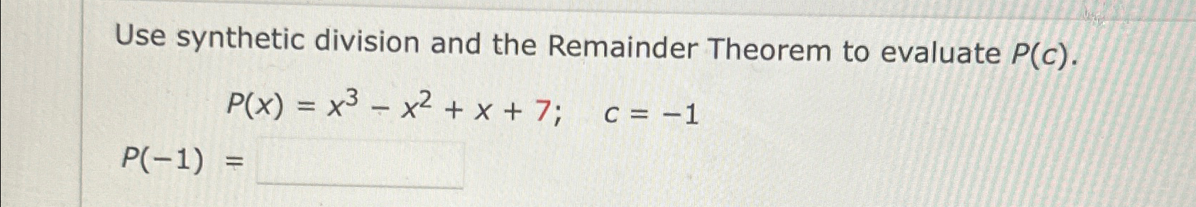 Solved Use synthetic division and the Remainder Theorem to | Chegg.com