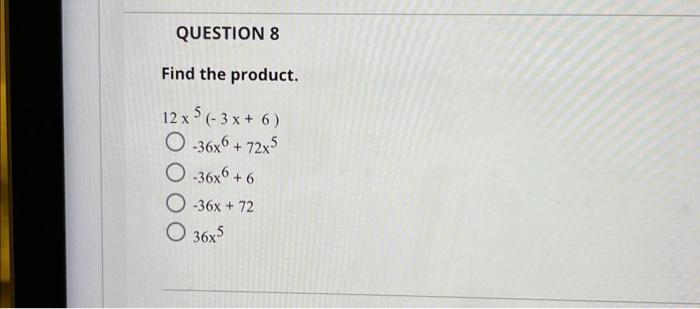 Solved Find the product. 12x5(−3x+6)−36x6+72x5−36x6+6−36x+72 | Chegg.com