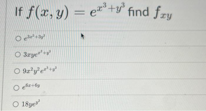 Solved If f(x,y)=ex3+y3 find fxy | Chegg.com