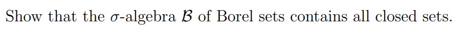 Solved Show that the σ-algebra B ﻿of Borel sets contains all | Chegg.com
