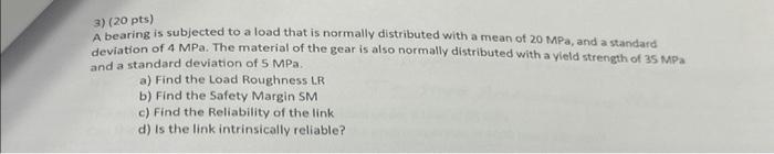 Solved 3) (20 pts) A bearing is subjected to a load that is | Chegg.com Solved 3) (20 pts) A bearing is subjected to a load that is | Chegg.com