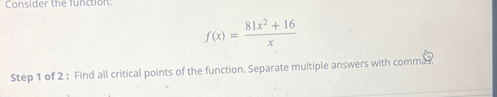 Solved f(x)=81x2+16xStep 1 ﻿of 2 ﻿: Find all critical points | Chegg.com