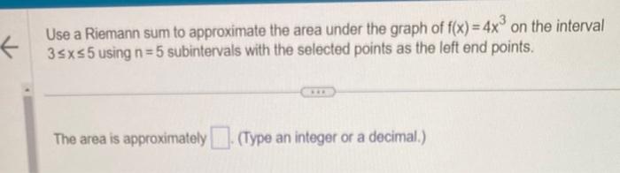 Solved Use a Riemann sum to approximate the area under the | Chegg.com