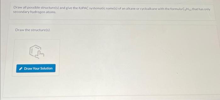 Solved Draw all possible structure(s) and give the IUPAC | Chegg.com