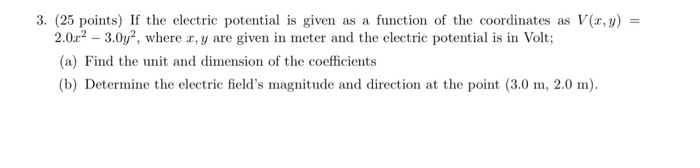 Solved 3. (25 points) If the electric potential is given as | Chegg.com