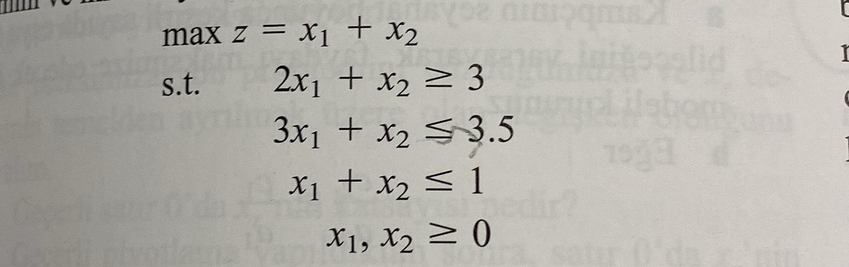 maxz=,x1+x2 ﻿s.t. 2x1+x2≥3,3x1+x2≤3.5,x1+x2≤1x1,x2,≥0 | Chegg.com