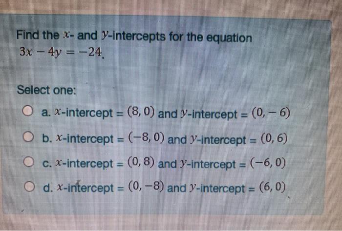 Solved Find the X- and y-intercepts for the equation 3x – 4y | Chegg.com