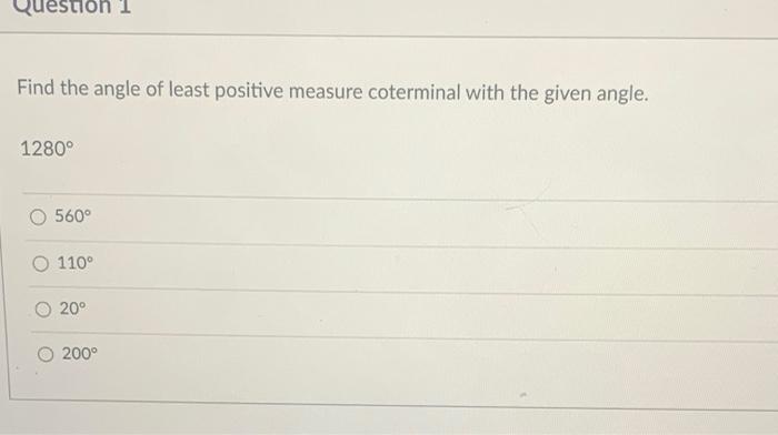 Solved Question 1 Find the angle of least positive measure | Chegg.com