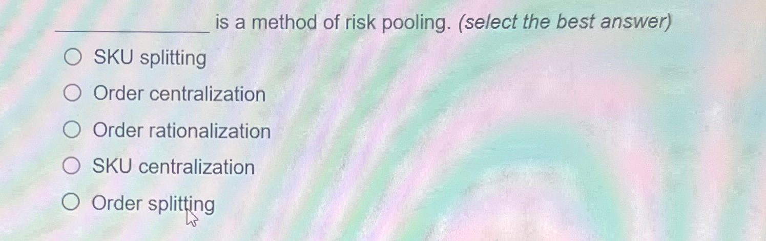 Solved q, ﻿is a method of risk pooling. (select the best | Chegg.com