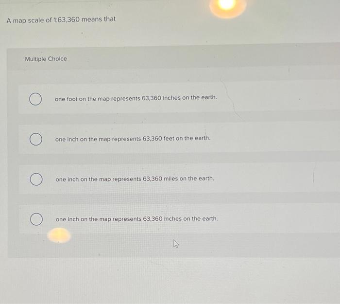 Solved A map scale of 1:63,360 means that Multiple Choice | Chegg.com