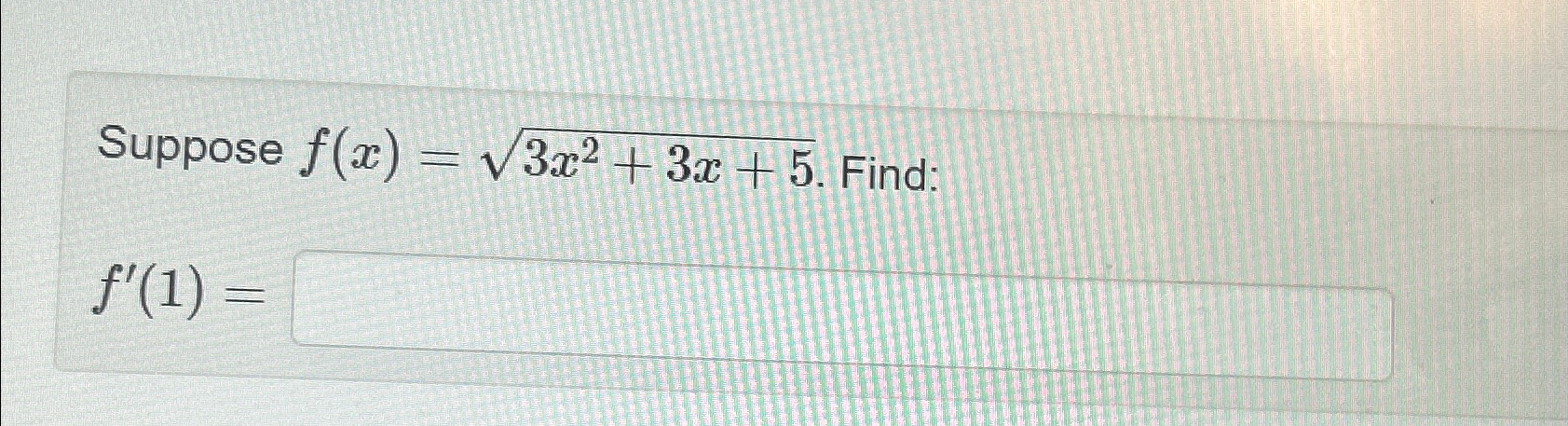 Solved Suppose f(x)=3x2+3x+52. ﻿Find:f'(1)= | Chegg.com