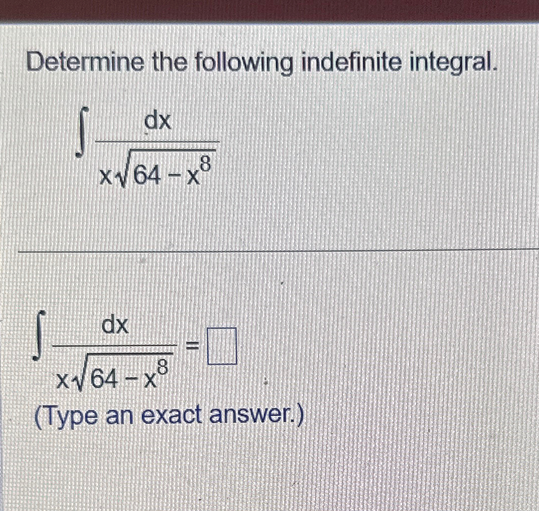 Solved Determine the following indefinite | Chegg.com