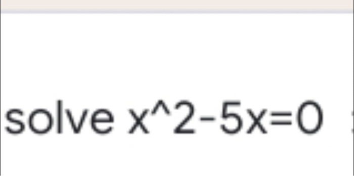 Solved solve x^2-5x=0 | Chegg.com