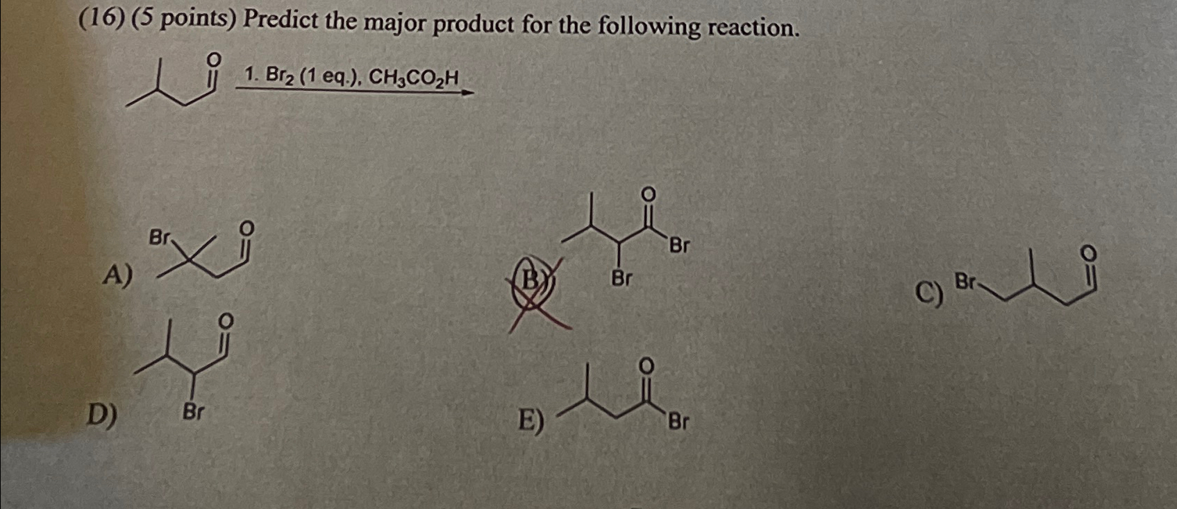 Solved (16) (5 ﻿points) ﻿Predict the major product for the | Chegg.com