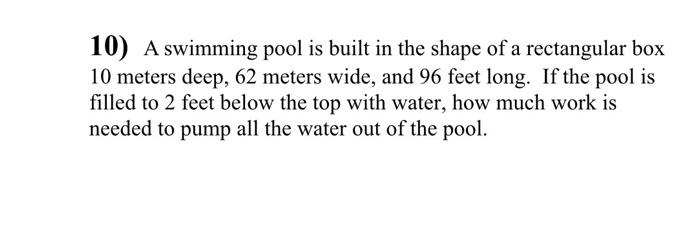 Solved 10) A swimming pool is built in the shape of a | Chegg.com