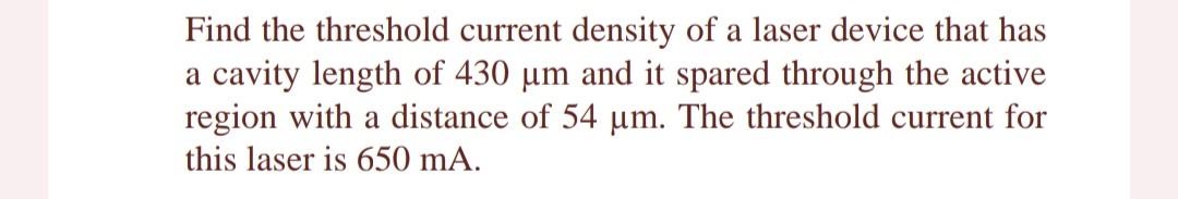 Solved Find the threshold current density of a laser device | Chegg.com