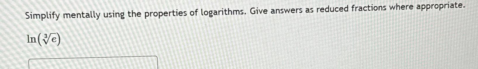 Solved Simplify mentally using the properties of logarithms. | Chegg.com