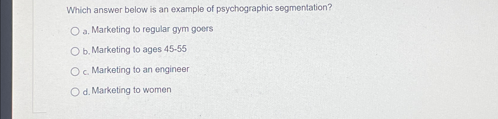 Solved Which answer below is an example of psychographic | Chegg.com