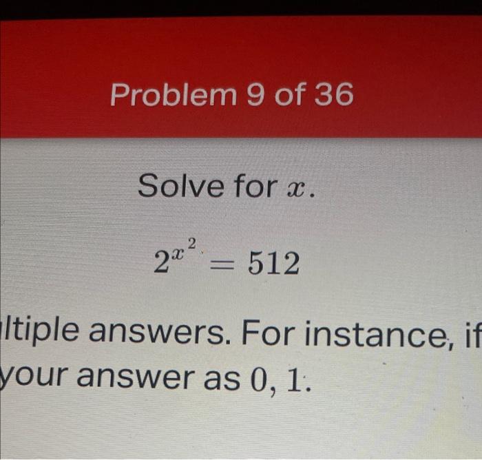 Solved Solve for x 2x2=512 Itiple answers. For instance, if | Chegg.com
