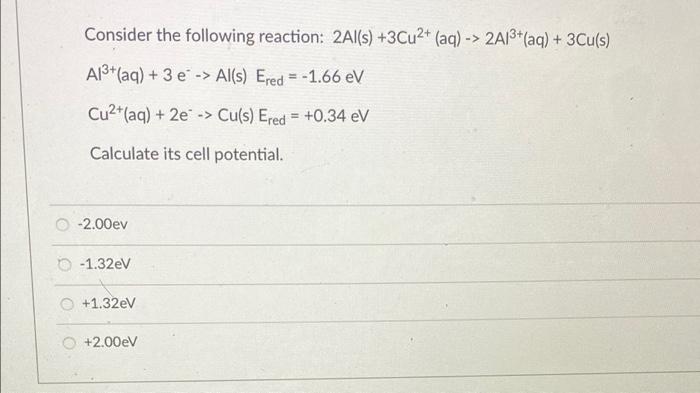 Solved - Consider the following reaction: 2Al(s) +3Cu2+ (aq) | Chegg.com