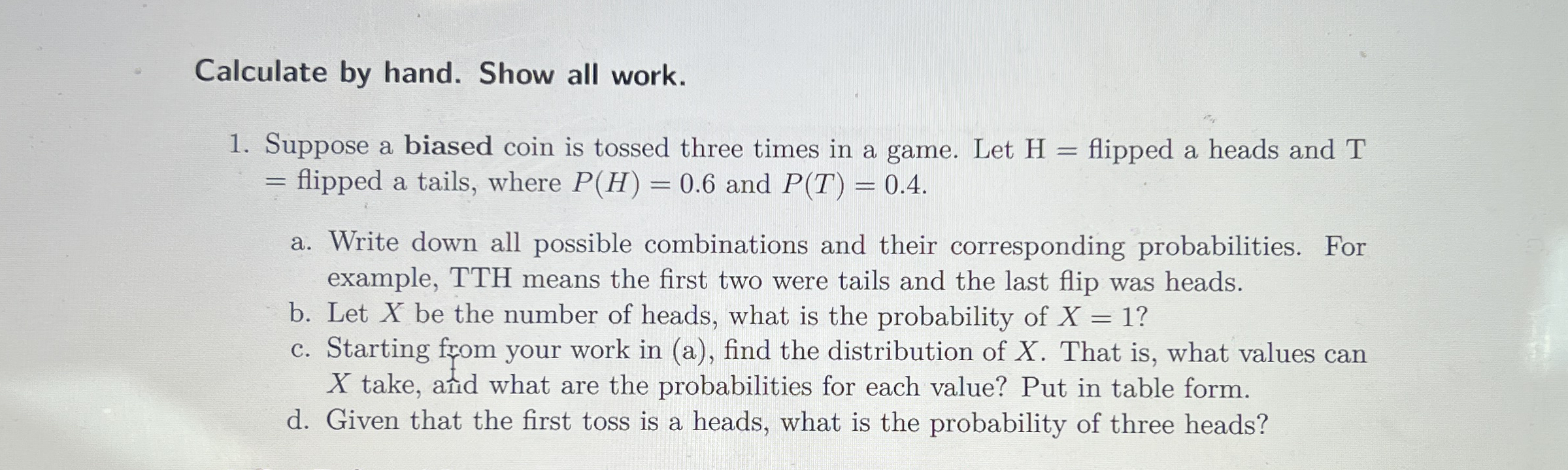 Solved Calculate by hand. Show all work.Suppose a biased | Chegg.com