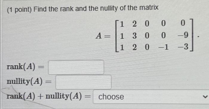 Solved (1 point) Find the rank and the nullity of the matrix | Chegg.com