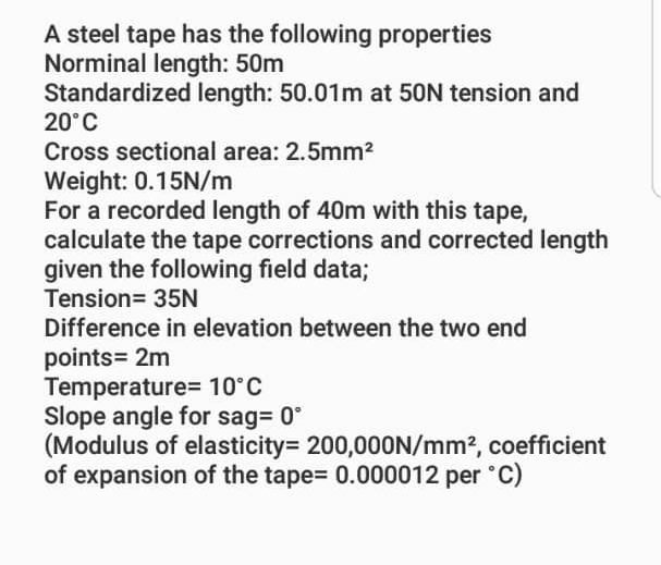 Solved A steel tape has the following propertiesNorminal | Chegg.com
