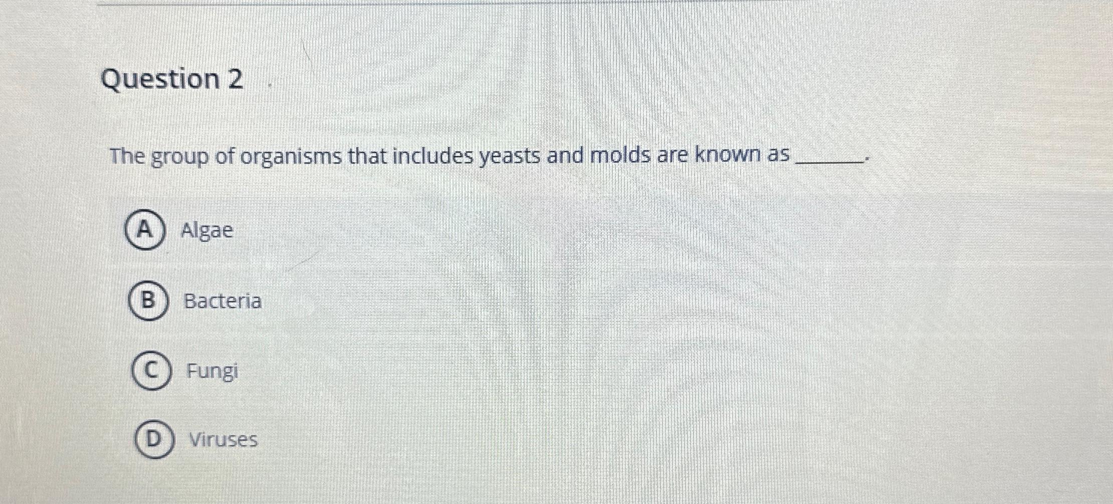 Solved Question 2 .The group of organisms that includes | Chegg.com