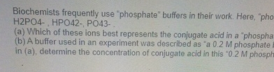 Solved Biochemists frequently use "phosphate" buffers in | Chegg.com