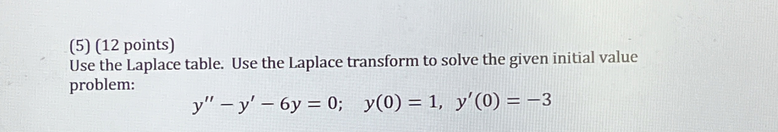 Solved (5) (12 ﻿points)Use the Laplace table. Use the | Chegg.com