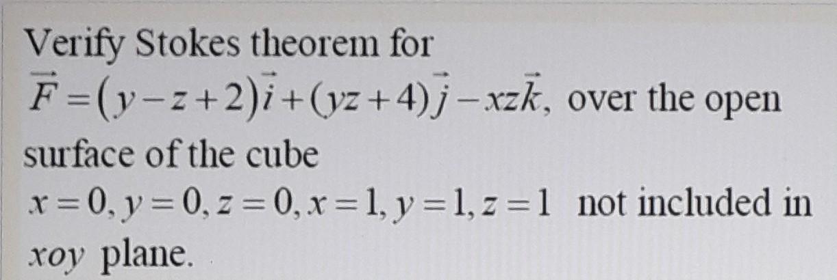 Solved - Verify Stokes theorem for F =(y-z +2)i + (yz +4); – | Chegg.com