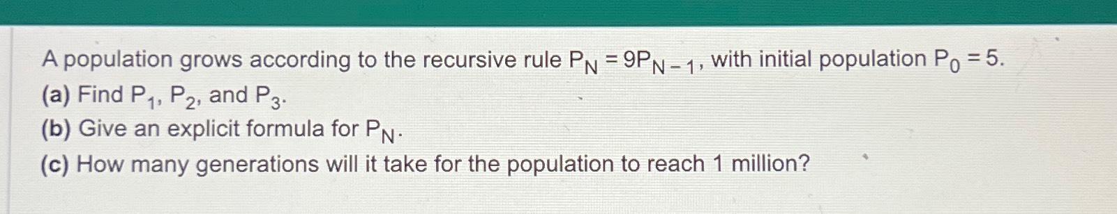 Solved A population grows according to the recursive rule | Chegg.com