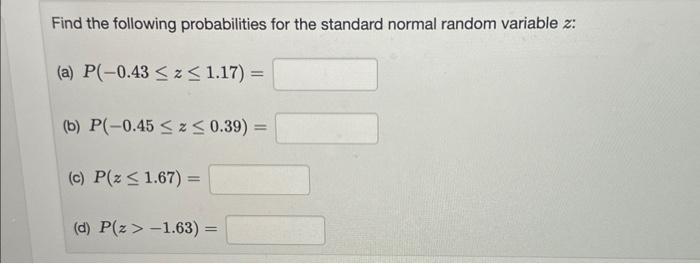 Solved Find the following probabilities for the standard | Chegg.com
