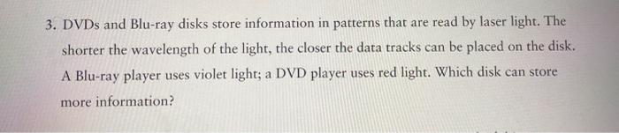 Solved 3. DVDs and Blu-ray disks store information in | Chegg.com