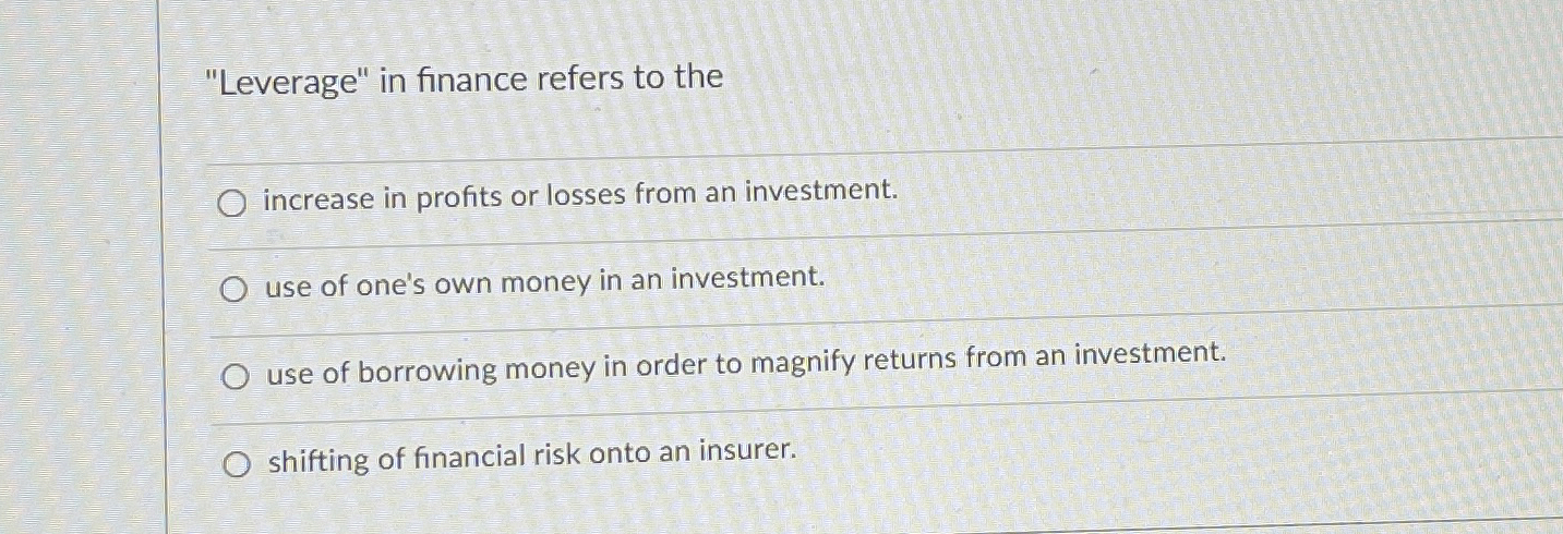 Solved "Leverage" in finance refers to theincrease in | Chegg.com